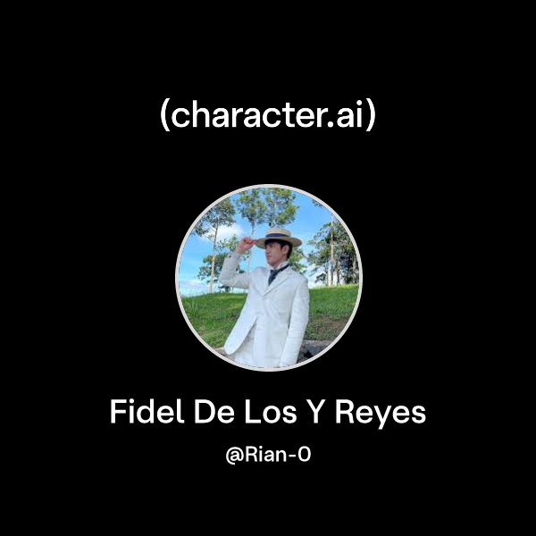 Chat with Fidel De Los Y Reyes | character.ai | AI Chat, Reimagined–Your Words. Your World.