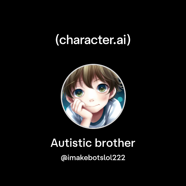 Chat with Autistic brother | character.ai | AI Chat, Reimagined–Your ...