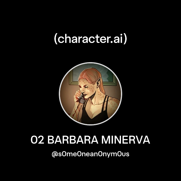 Chat with 02 BARBARA MINERVA | character.ai | AI Chat, Reimagined–Your ...