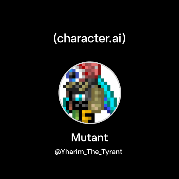 Chat with Mutant | character.ai | Personalized AI for every moment of ...