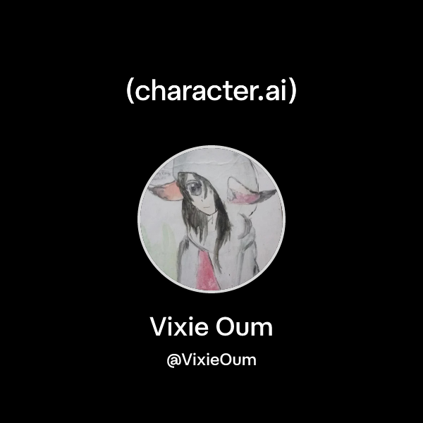 Chat with Vixie Oum | character.ai | AI Chat, Reimagined–Your Words ...