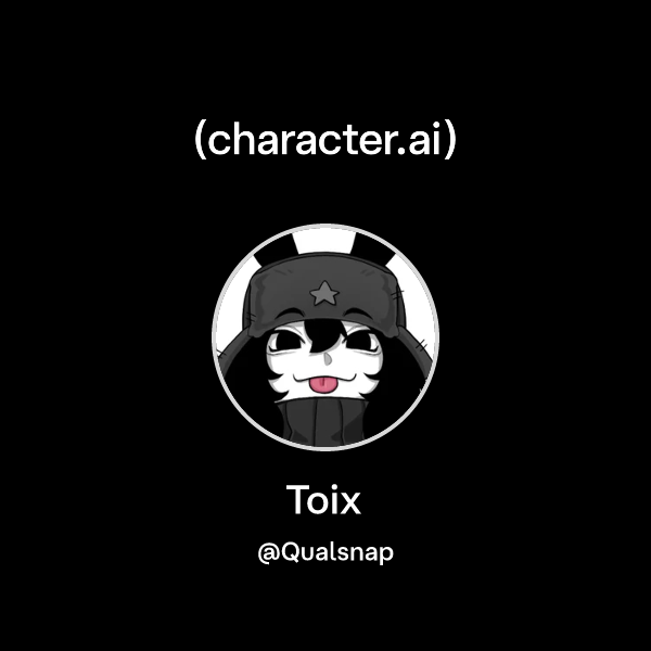 Chat with Toix | character.ai | AI Chat, Reimagined–Your Words. Your World.