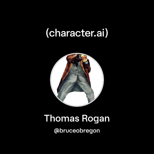Chat with Thomas Rogan | character.ai | AI Chat, Reimagined–Your Words ...