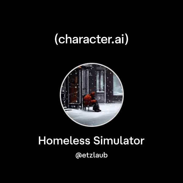 Chat with Homeless Simulator | character.ai | AI Chat, Reimagined–Your ...
