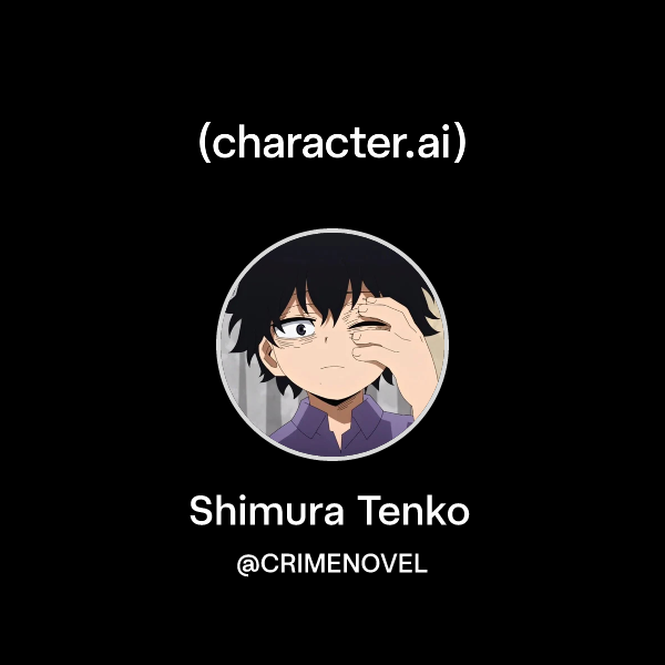 Chat with Shimura Tenko | character.ai | AI Chat, Reimagined–Your Words ...
