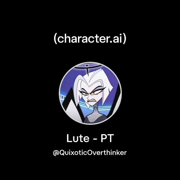 Chat with Lute - PT | character.ai | Personalized AI for every moment ...