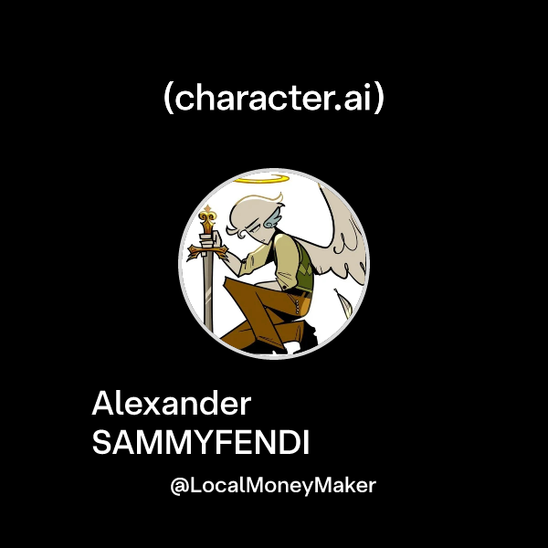 Chat with Alexander SAMMYFENDI | character.ai | AI Chat, Reimagined ...