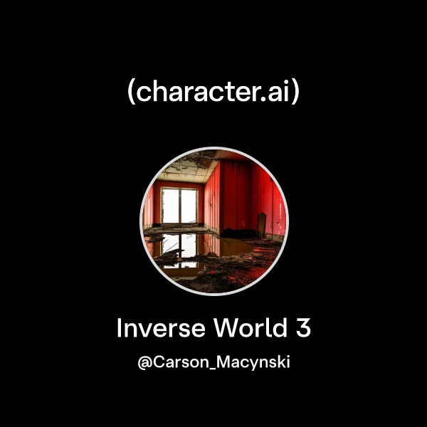 Chat with Inverse World 3 | character.ai | Personalized AI for every moment of your day