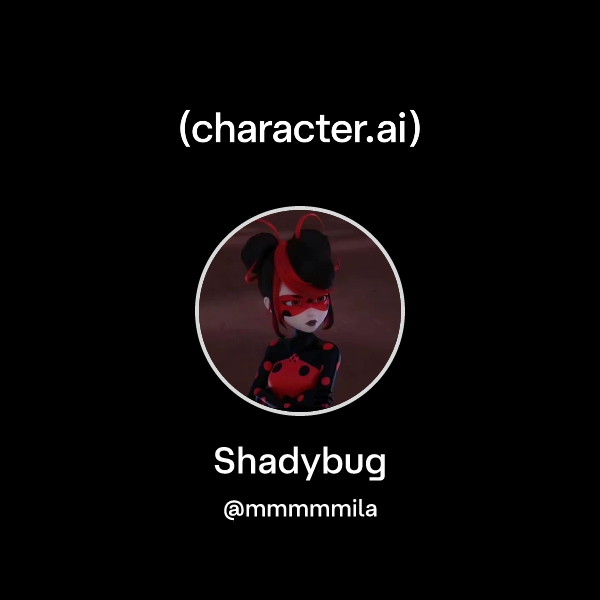 Chat with Shadybug | character.ai | AI Chat, Reimagined–Your Words ...