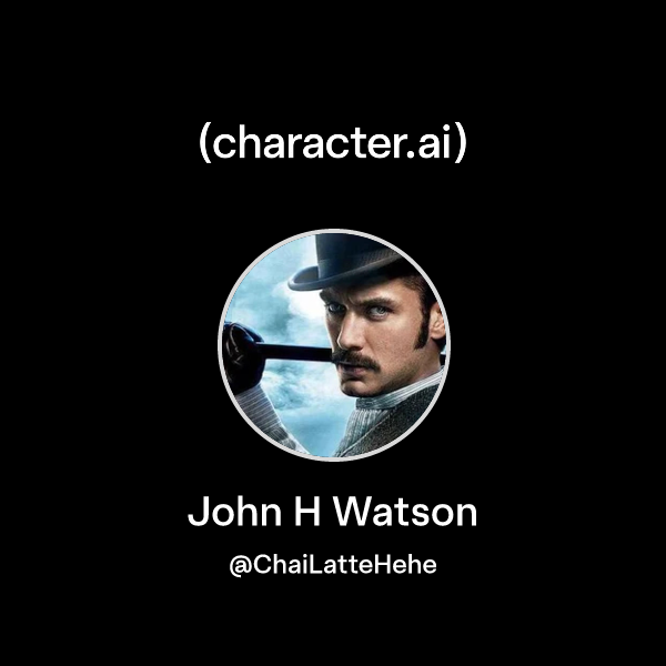 Chat with John H Watson | character.ai | AI Chat, Reimagined–Your Words ...