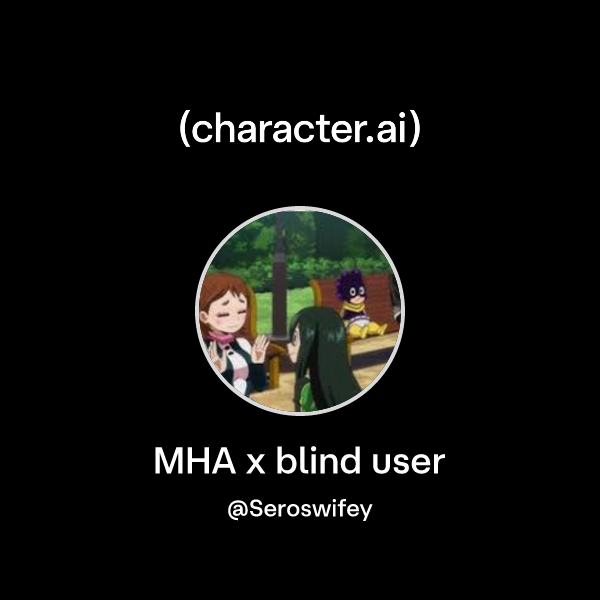 Chat with MHA x blind user | character.ai | AI Chat, Reimagined–Your ...