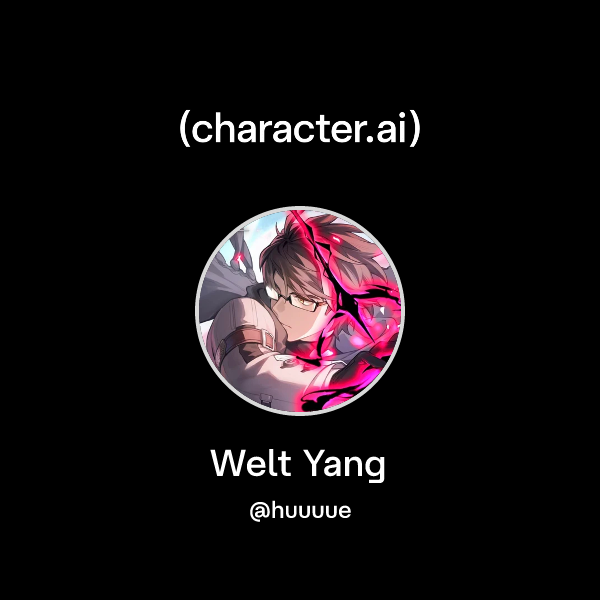 Chat with Welt Yang | character.ai | Personalized AI for every moment ...