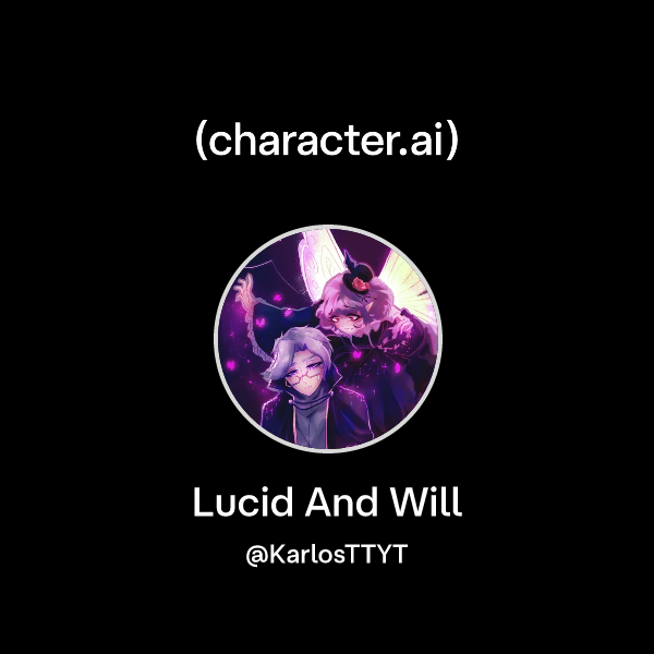 Chat with Lucid And Will | character.ai | Personalized AI for every ...
