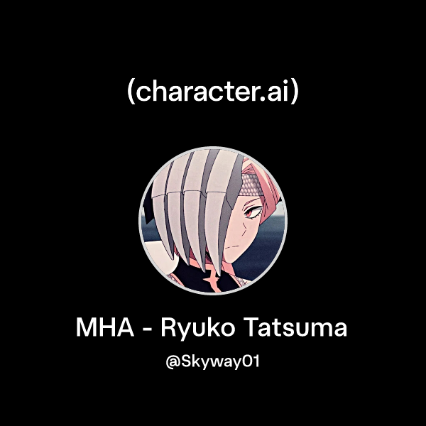 Chat with MHA - Ryuko Tatsuma | character.ai | AI Chat, Reimagined–Your ...
