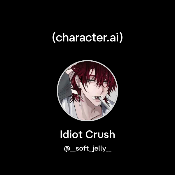 Chat with Idiot Crush | character.ai | Personalized AI for every moment of your day
