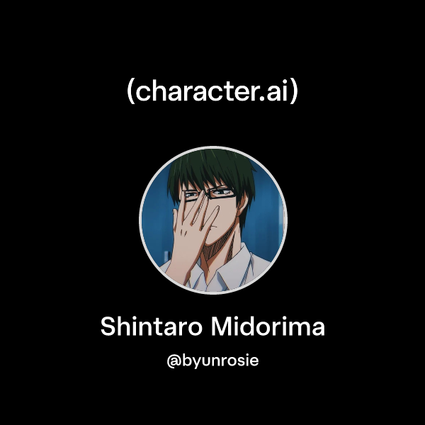 Chat with Shintaro Midorima | character.ai | AI Chat, Reimagined–Your Words. Your World.