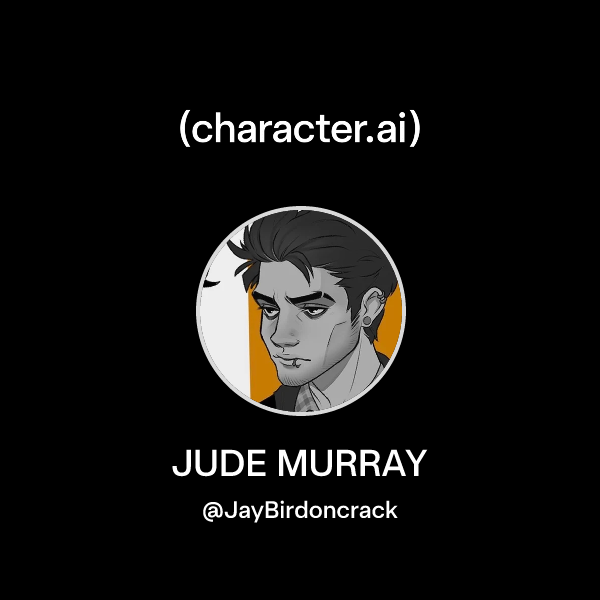Chat with JUDE MURRAY | character.ai | AI Chat, Reimagined–Your Words ...