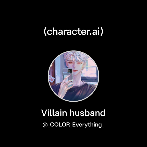 Chat with Villain husband | character.ai | AI Chat, Reimagined–Your Words. Your World.