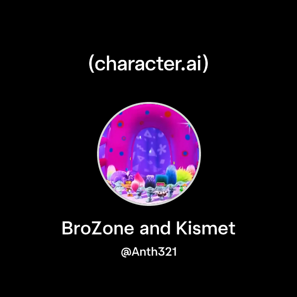 Chat with BroZone and Kismet | character.ai | Personalized AI for every ...