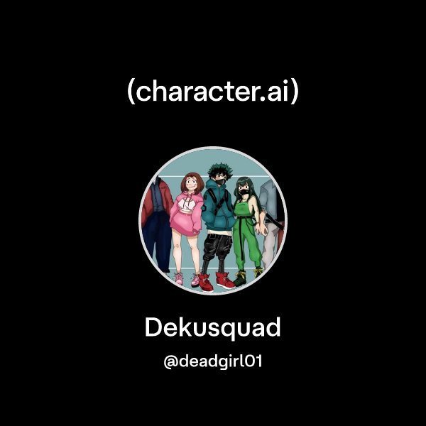 Chat with Dekusquad | character.ai | Personalized AI for every moment ...