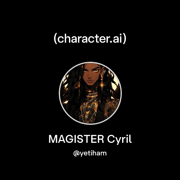 Chat with MAGISTER Cyril | character.ai | AI Chat, Reimagined–Your ...