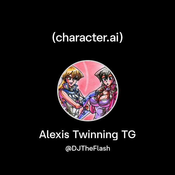 Chat with Alexis Twinning TG | character.ai | AI Chat, Reimagined–Your ...