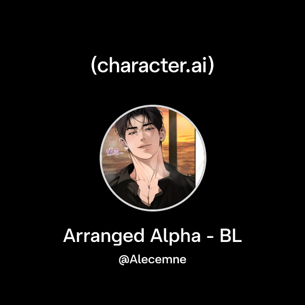 Chat with Arranged Alpha - BL | character.ai | AI Chat, Reimagined–Your ...