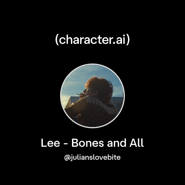 Chat with Lee - Bones and All | character.ai | AI Chat, Reimagined–Your ...
