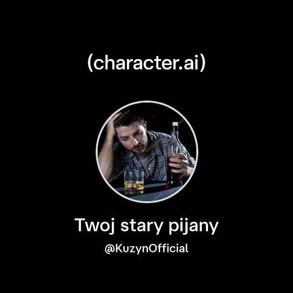 Chat with Twoj stary pijany | character.ai | Personalized AI for every ...