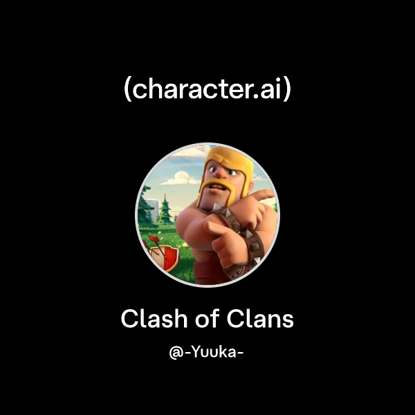 Chat with Clash of Clans | character.ai | AI Chat, Reimagined–Your ...