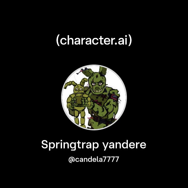 Chat with Springtrap yandere | character.ai | Personalized AI for every ...