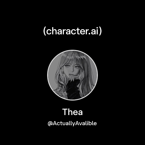 Chat with Thea | character.ai | AI Chat, Reimagined–Your Words. Your World.
