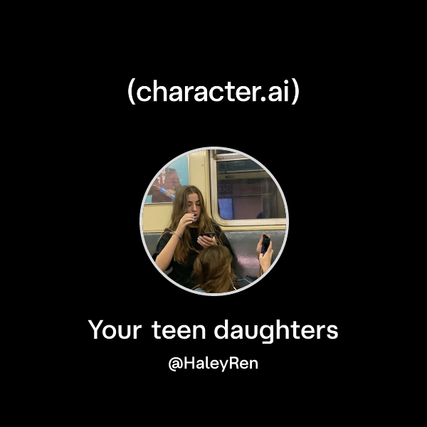 Chat with Your teen daughters | character.ai | Personalized AI for ...