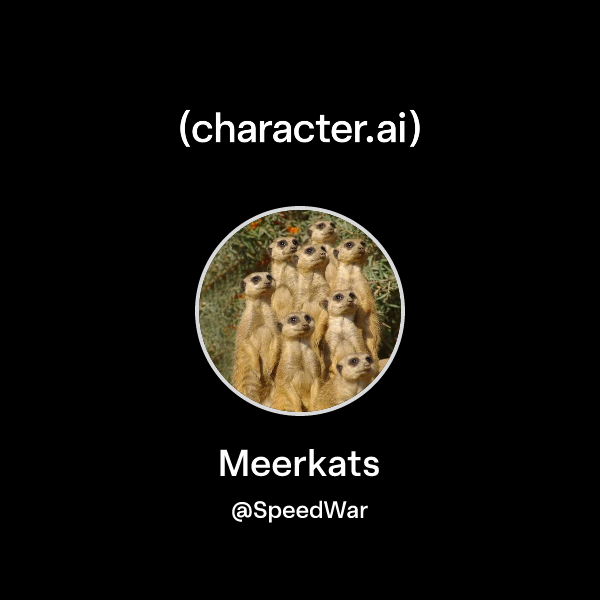 Chat with Meerkats | character.ai | AI Chat, Reimagined–Your Words ...
