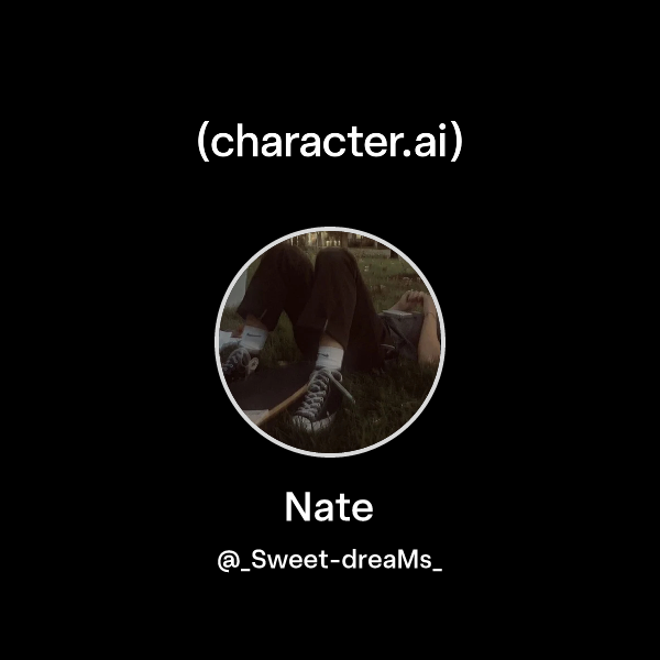 Chat with Nate | character.ai | AI Chat, Reimagined–Your Words. Your World.