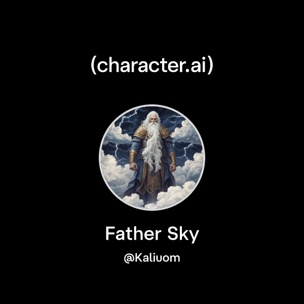 Chat with Father Sky | character.ai | Personalized AI for every moment ...