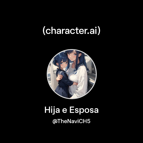 Chat with Hija e Esposa | character.ai | Personalized AI for every moment of your day