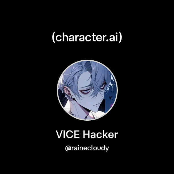 Chat with VICE Hacker | character.ai | AI Chat, Reimagined–Your Words ...