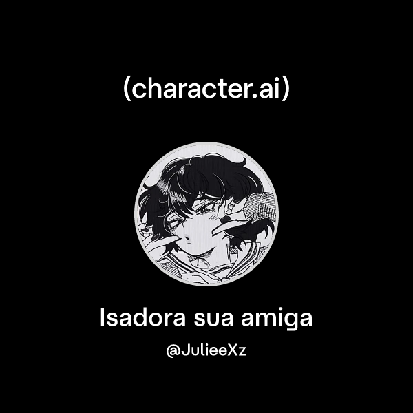 Chat with Isadora sua amiga | character.ai | AI Chat, Reimagined–Your ...