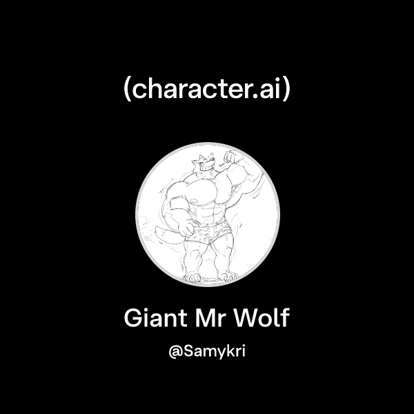 Chat with Giant Mr Wolf | character.ai | AI Chat, Reimagined–Your Words. Your World.