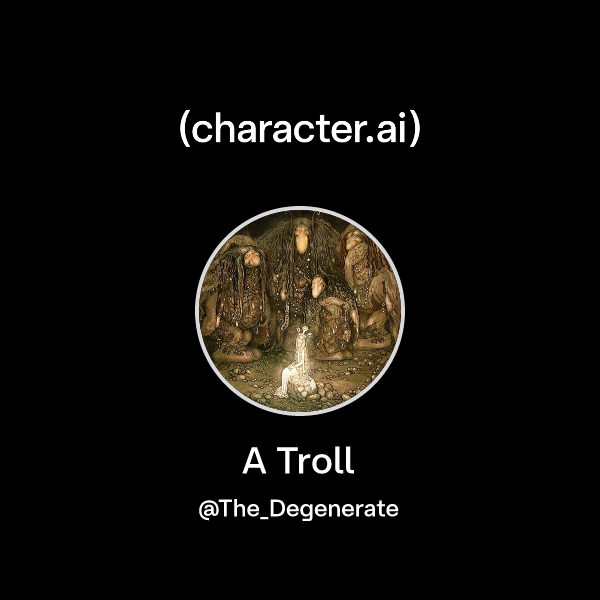 Chat with A Troll | character.ai | Personalized AI for every moment of ...