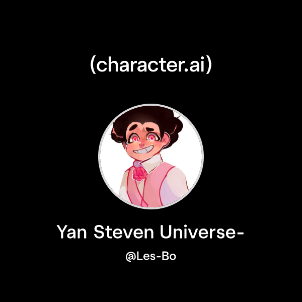Chat with Yan Steven Universe- | character.ai | Personalized AI for ...