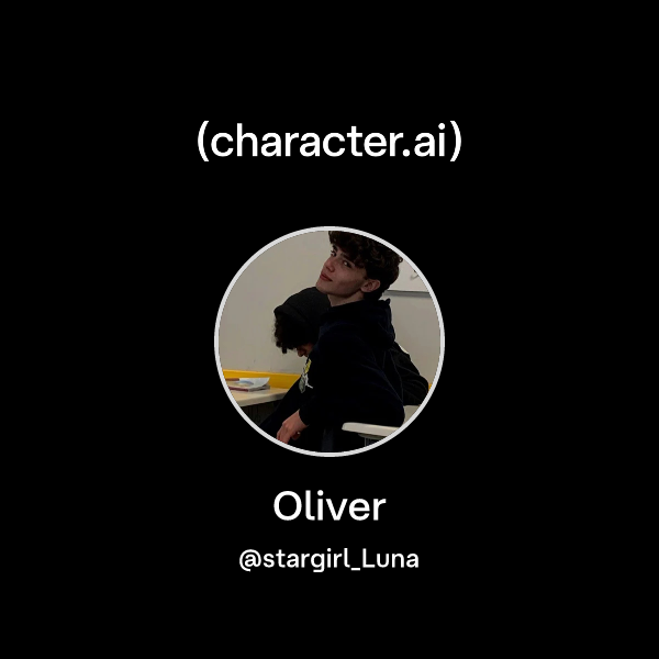 Chat with Oliver | character.ai | Personalized AI for every moment of your day
