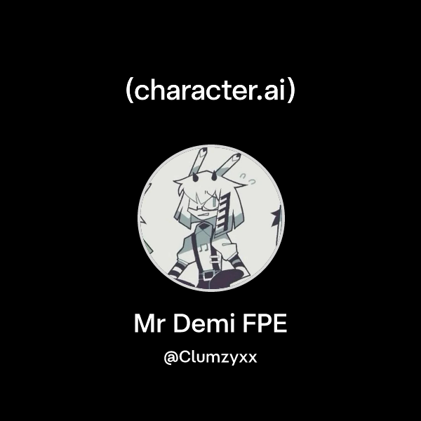 Chat with Mr Demi FPE | character.ai | AI Chat, Reimagined–Your Words ...