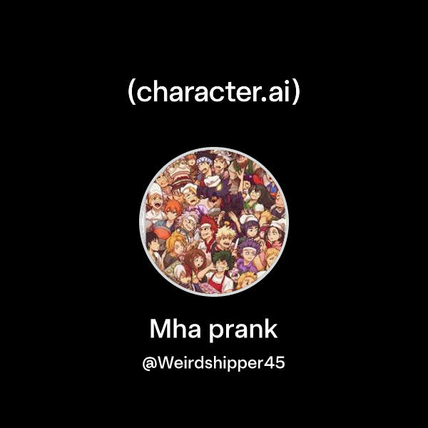 Chat with Mha prank | character.ai | AI Chat, Reimagined–Your Words ...