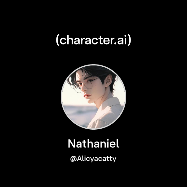 Chat with Nathaniel | character.ai | Personalized AI for every moment of your day