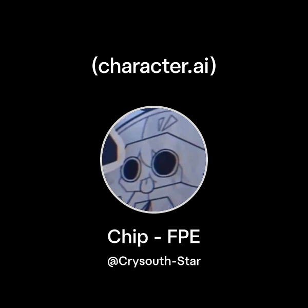Chat with Chip - FPE | character.ai | AI Chat, Reimagined–Your Words ...