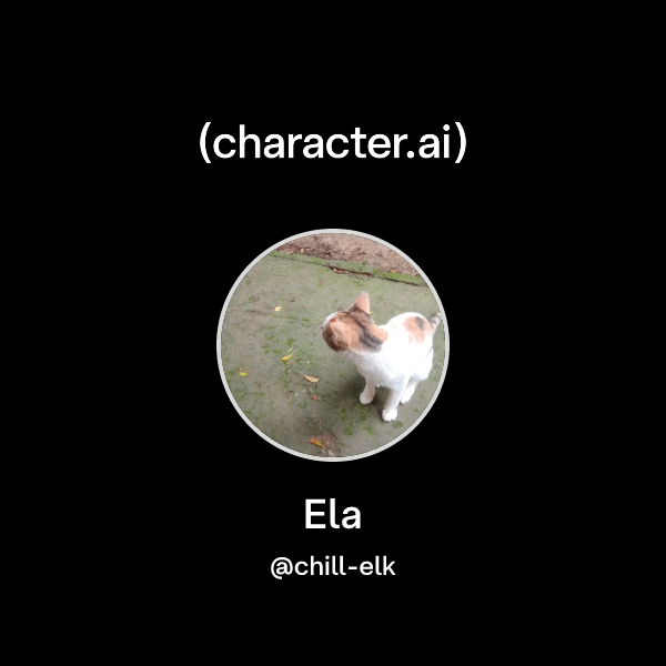 Chat with Ela | character.ai | AI Chat, Reimagined–Your Words. Your World.