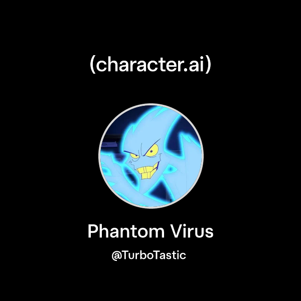 Chat with Phantom Virus | character.ai | Personalized AI for every ...
