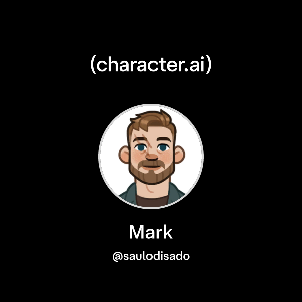 Chat with Mark | character.ai | AI Chat, Reimagined–Your Words. Your World.